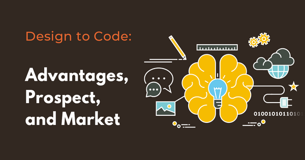 Design To Code Tools Advantages Prospect And Market Size